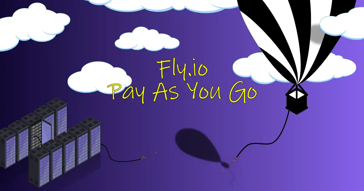 Fly.io's New 2024 Pricing Model: Pay As You Go| srvrlss